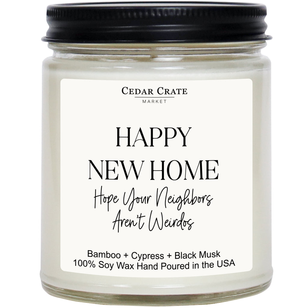 Happy New Home Hope Your Neighbors Aren't Weirdos White Jar Candles ...