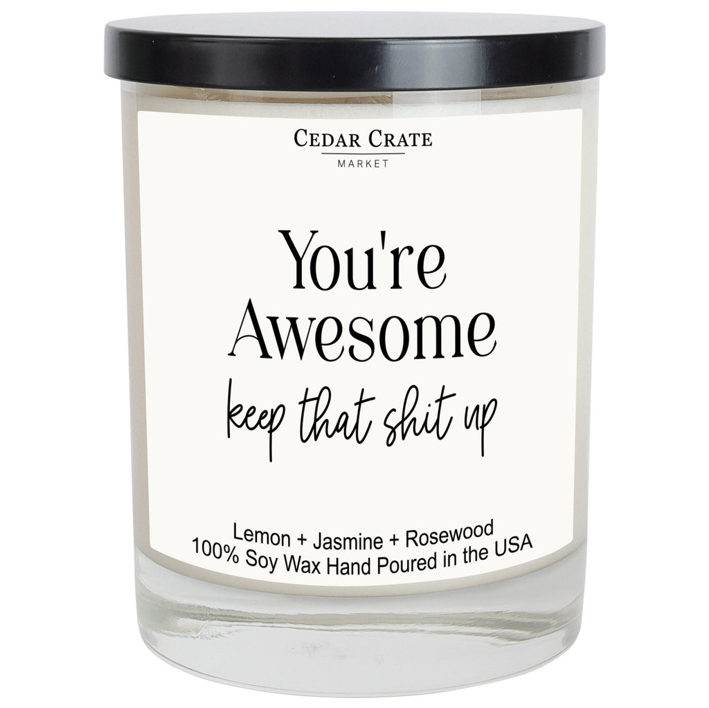 You're Awesome Keep That Shit Up White Candle – Cedar Crate Market